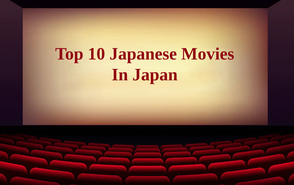 Top 10 Japanese Movies In Japan